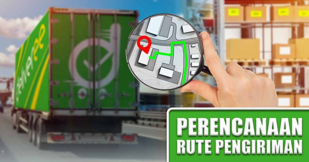 Bagaimana Cara Merencanakan Rute Pengiriman?