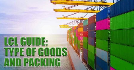 LCL Shipping Guide: Type of Goods & Packing