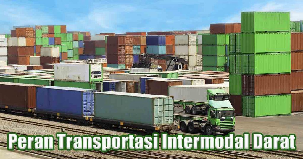 Mengungkap Peran Transportasi Intermodal Darat