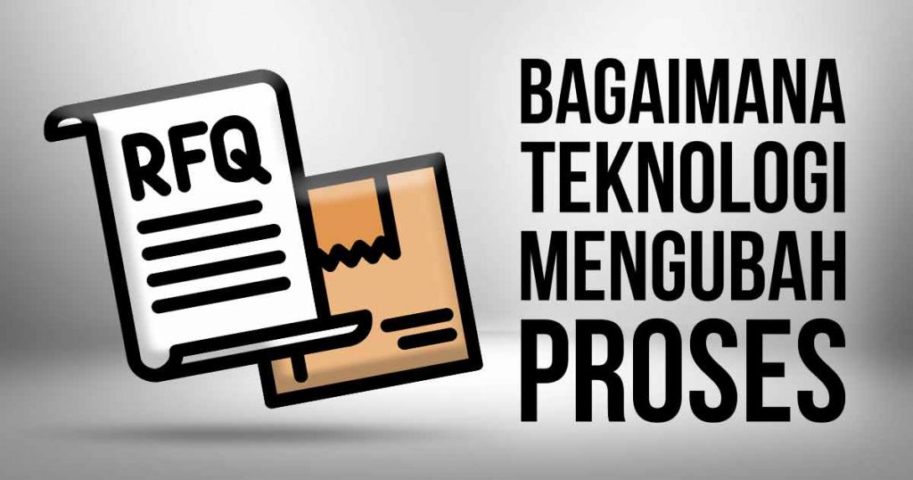 Bagaimana Teknologi Mengubah Proses RFQ & RFP
