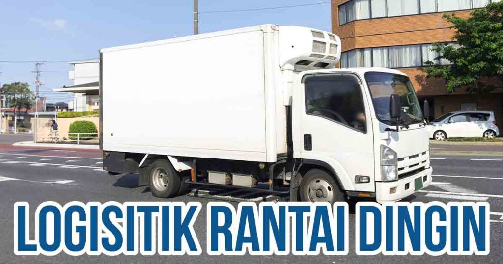 Prinsip Utama Logistik Rantai Dingin