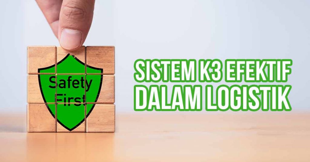 Menerapkan Sistem Manajemen K3 Efektif dalam Logistik