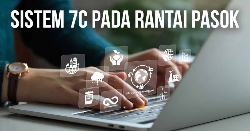 Sistem 7C dalam Rantai Pasok Logistik {Terupdate 2025}